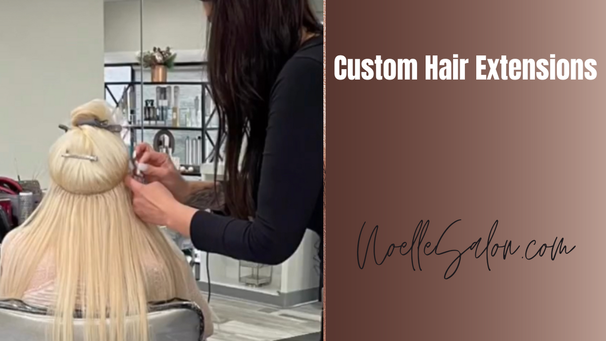 Custom Hair Extensions Near Me: Find the Perfect Match – noellesalon
