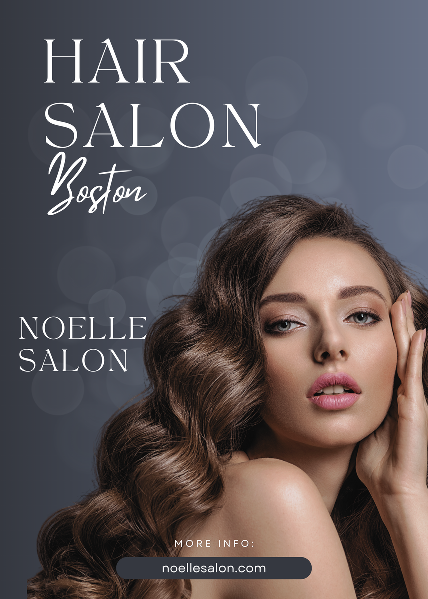 Boston Hair Salon: Ultimate Guide for Flawless Hair – noellesalon