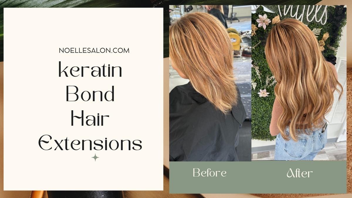 Expert Guide: Keratin Bond Hair Extensions in Boston, MA – noellesalon
